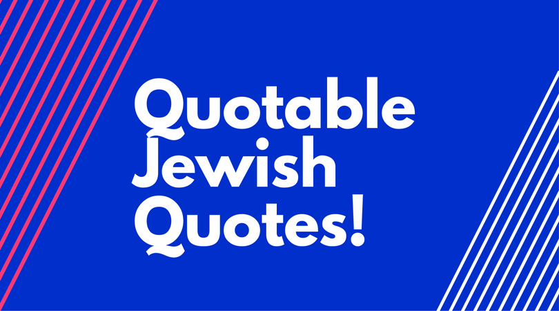 14 Best Jewish Quotes - Shabbat.com Blog